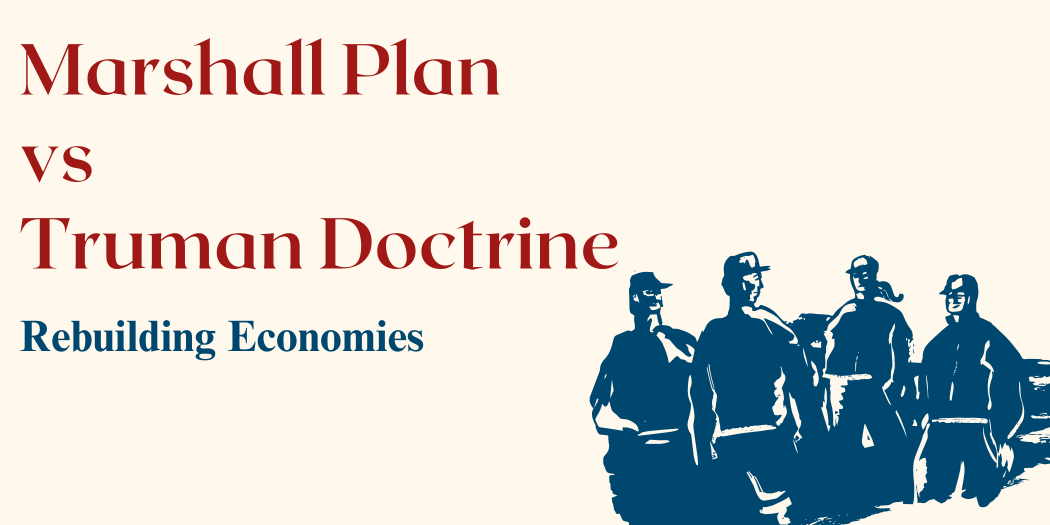 Marshall Plan vs Truman Doctrine: Rebuilding Economies - About Financials